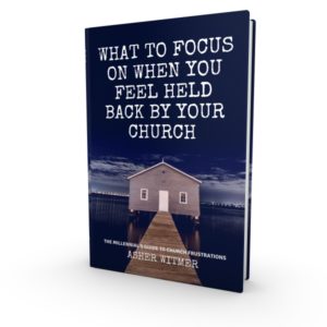 What to Focus on When You Feel Held Back by Your Church - Unfeigned ...