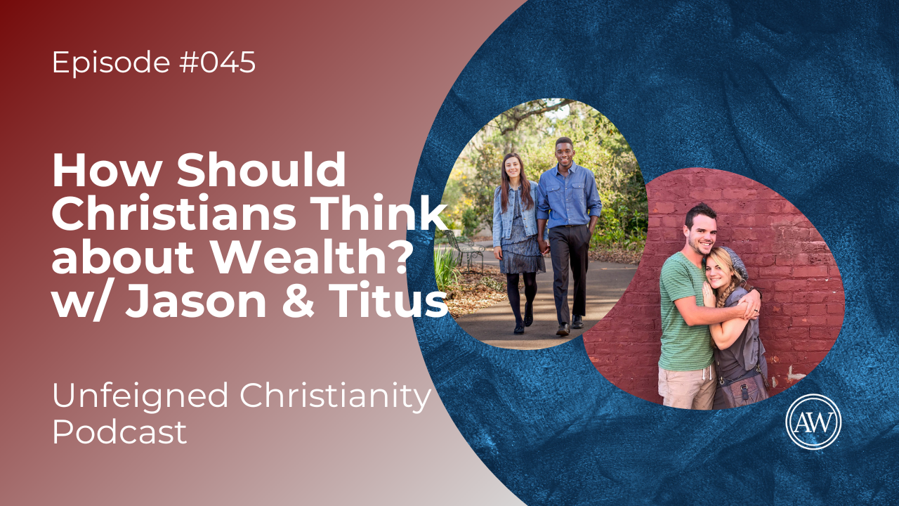 How Should Christians Think about Wealth? - Unfeigned Christianity