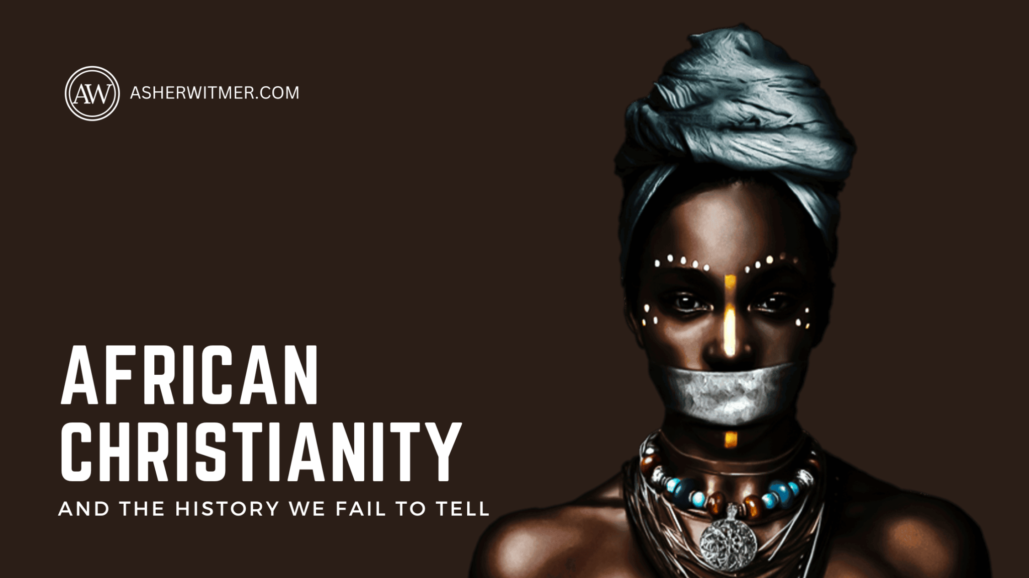African Christianity and the History We Fail to Tell - Unfeigned ...